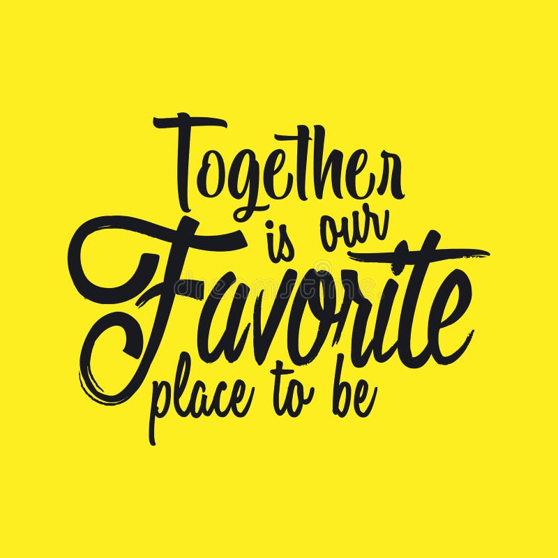 Together is Our Favorite Place To Be. Stock Illustration - Illustration ... Together is Our Favorite Place To Be. Stock Illustration - Illustration ...