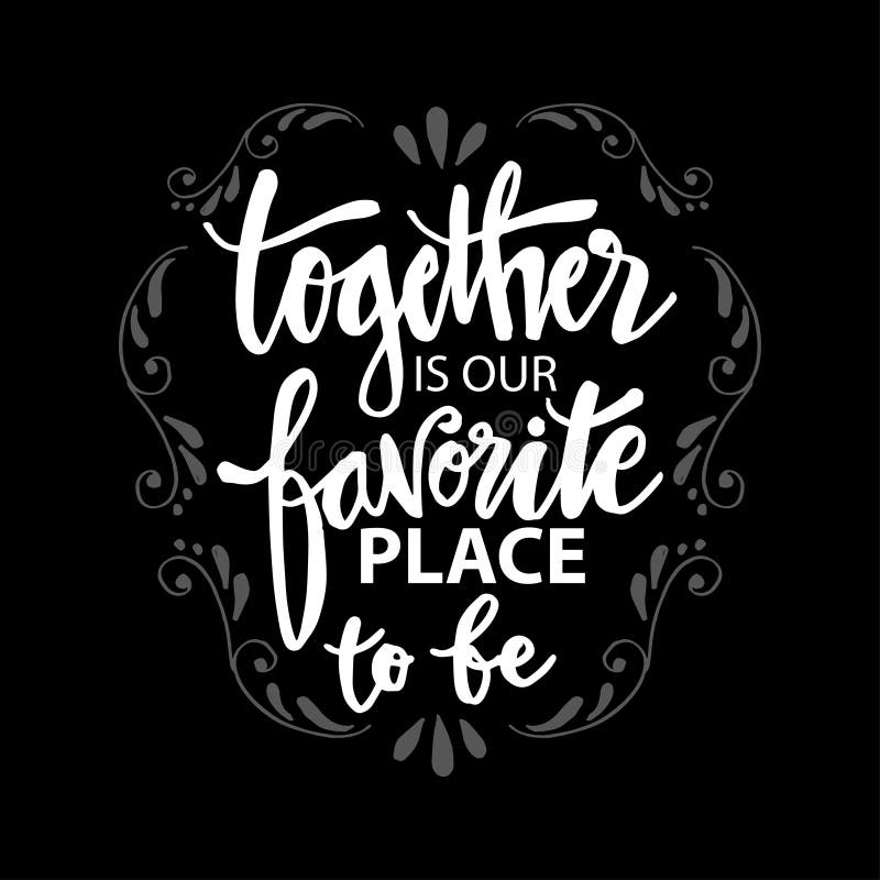 Together is Our Favorite Place To Be. Stock Illustration - Illustration ... Together is Our Favorite Place To Be. Stock Illustration - Illustration ...