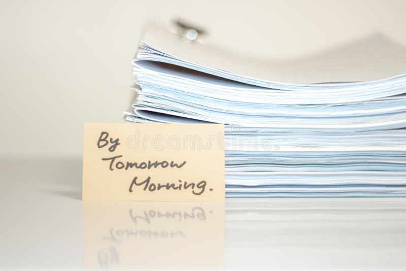 By Tomorrow Morning; Stack of Documents on White Desk and Background ...