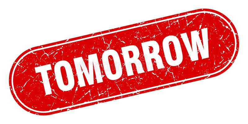 Tomorrow Sign. Tomorrow Grunge Stamp Stock Vector - Illustration of ...