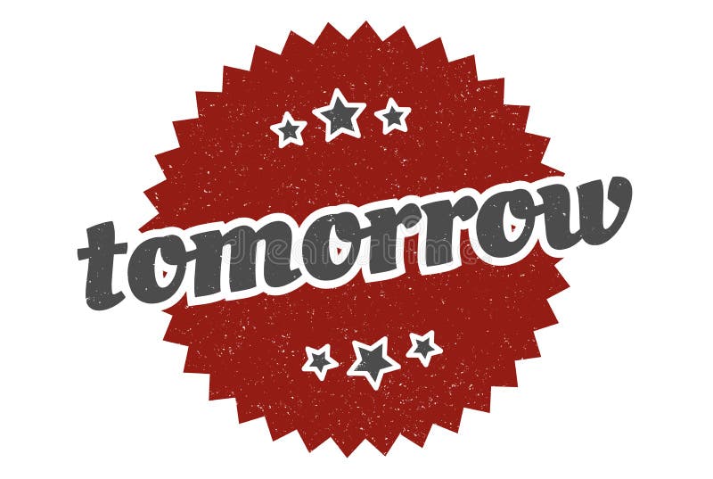 Tomorrow Sign. Tomorrow Vintage Retro Label Stock Vector - Illustration ...