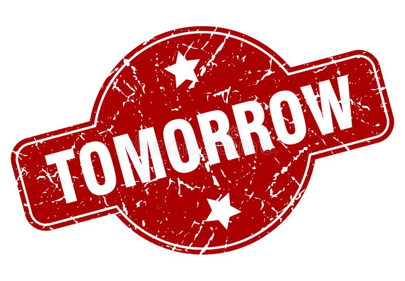 Tomorrow Grunge Rubber Stamp Stock Vector - Illustration of grunge ...