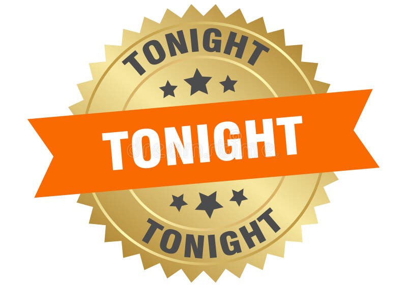 Tonight. Tonight Round Orange and Gold Label Isolated on Transparent ...