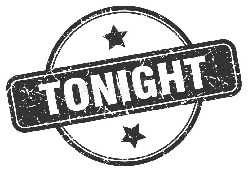 Tonight Stamp. Tonight Round Vintage Grunge Label Stock Vector ...