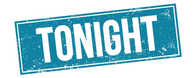 TONIGHT Text on Blue Grungy Rectangle Stamp Stock Image - Image of ...