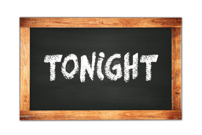 TONIGHT Text Written on Wooden Frame School Blackboard Stock ...