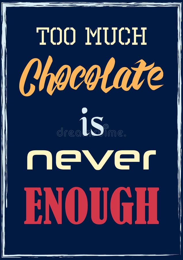 Too Much Chocolate is Never Enough Quote Phrase Vector Illustration ...