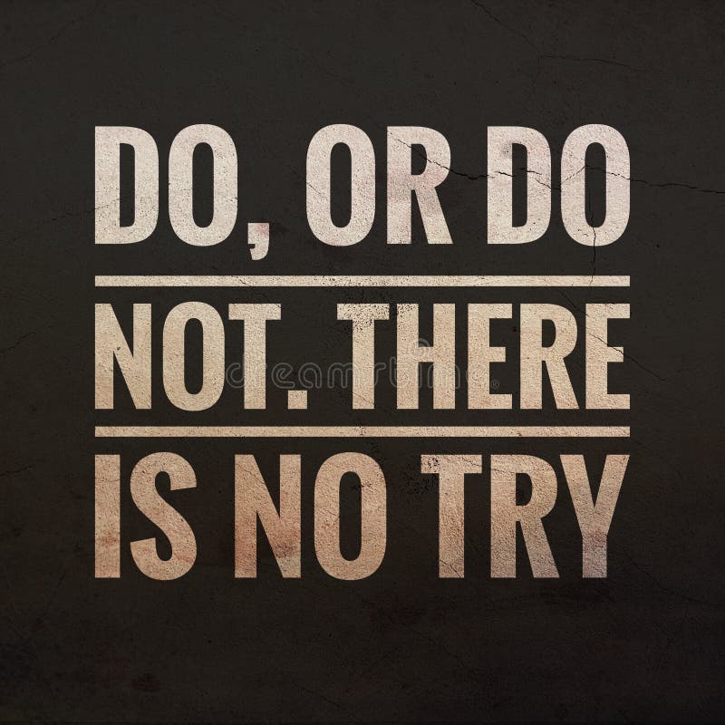 Top Motivation and Inspirational Quote. Do, or Do Not Stock Photo ...