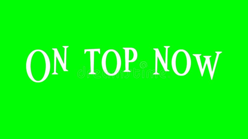 On Top Now Text Green Screen Animated Video Stock Footage - Video of ...