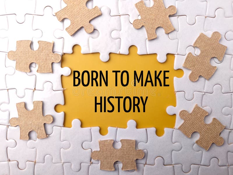 Top View Jigsaw Puzzle with Text BORN TO MAKE HISTORY Stock Photo ...