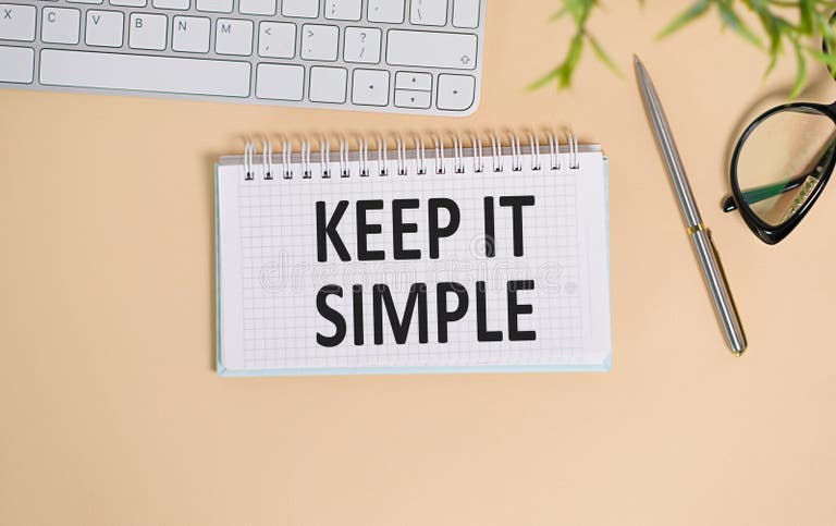 Top View of Keep it Simple Text on Notepad on Top of Keyboard. Concept of Simplicity Stock Image ...