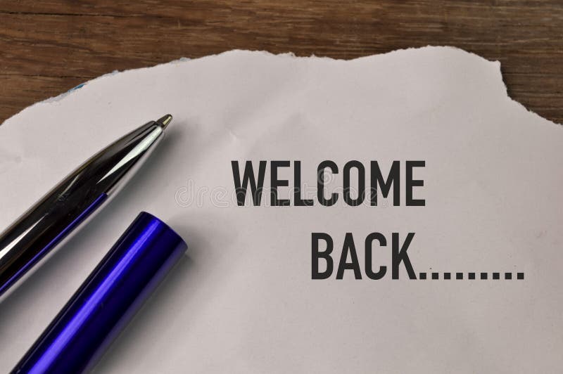 Top View of Pen and Torn Paper Written with Text WELCOME BACK Stock ...