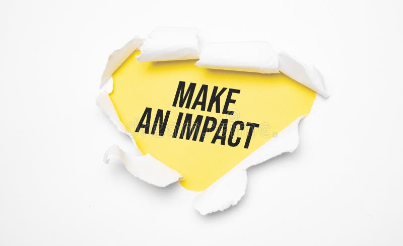 Top View of White Torn Paper and the Text MAKE an IMPACT on a Yellow ...