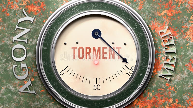 Torment and Agony that is Hitting a Full Scale, Showing a Very High ...
