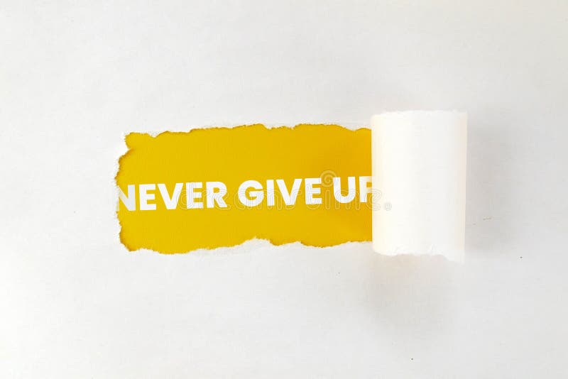 Torn Paper with NEVER GIVE UP Text Space. Stock Photo - Image of icon ...