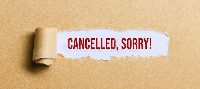 Torn Paper Revealing Message CANCELLED, SORRY Stock Image - Image of ...