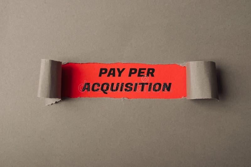 Torn Piece of Paper with the Words Pay Per Acquisition Written on it ...