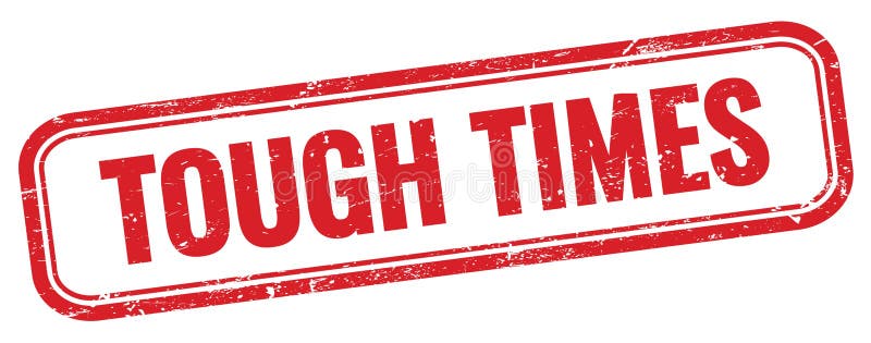TOUGH TIMES Text on Red Grungy Stamp Stock Illustration - Illustration ...
