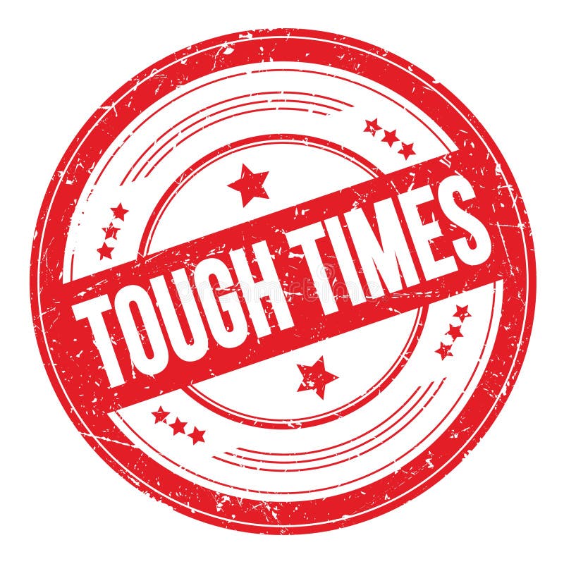 TOUGH TIMES Text on Red Round Grungy Stamp Stock Illustration ...