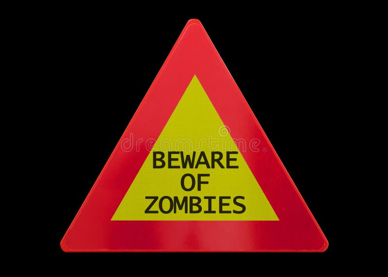 Traffic Sign Isolated - Beware of Zombies Stock Image - Image of beware ...