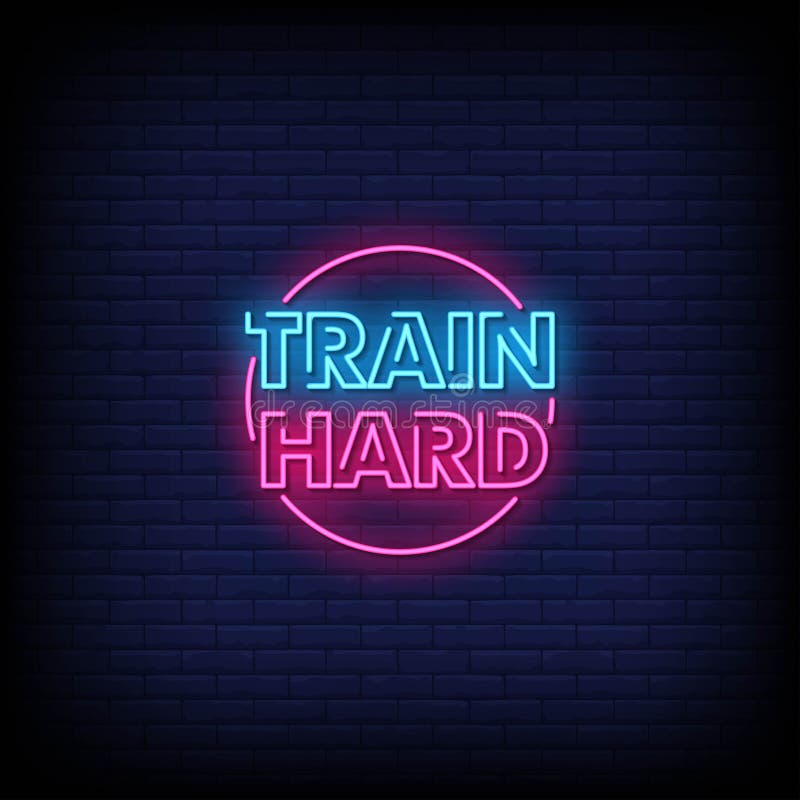 Train Hard Neon Signs Style Text Vector Stock Vector - Illustration of ...