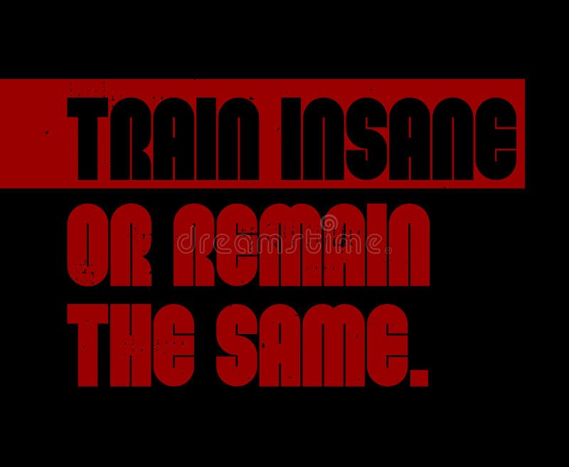Train Insane or Remain the Same Motivation Quote Stock Vector ...