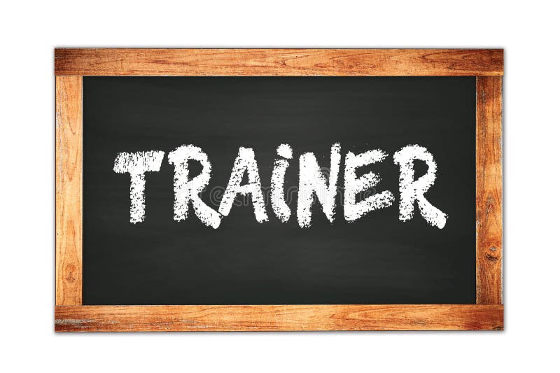 TRAINER Text Written on Wooden Frame School Blackboard Stock ...