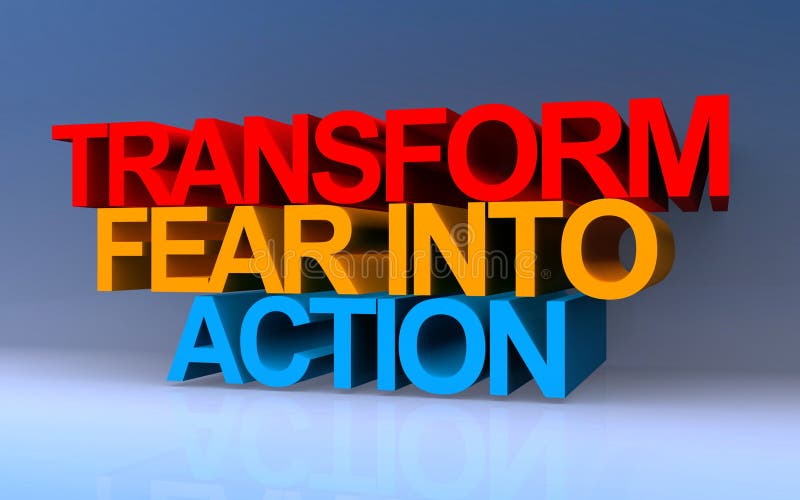 Transform Fear into Action on Blue Stock Photo - Image of ambition ...