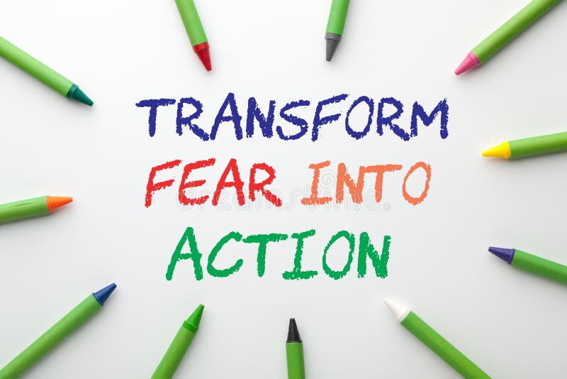 Transform Fear into Action stock image. Image of goal - 246367181
