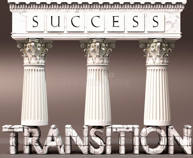 Transition As a Foundation of Success - Symbolized by Pillars of ...