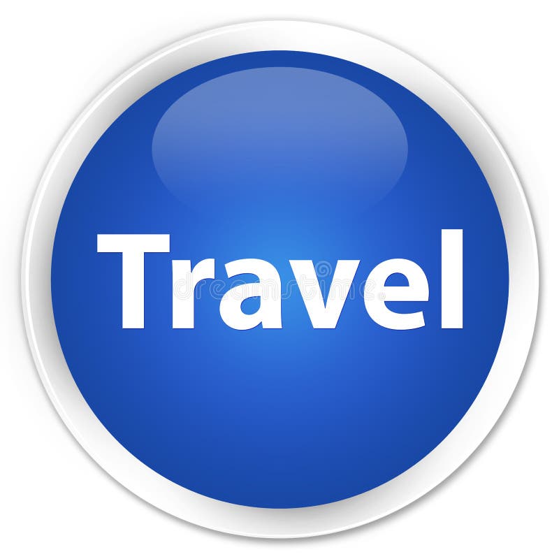 Travel Premium Blue Round Button Stock Illustration - Illustration of ...