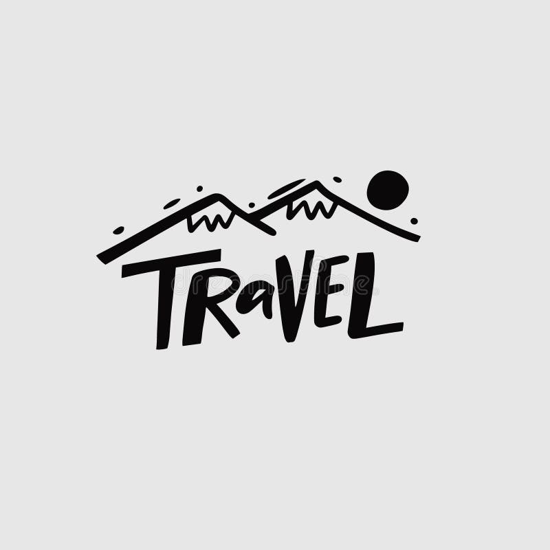Travel Word Calligraphy. Hand Drawn Motivation Lettering Phrase. Black ...
