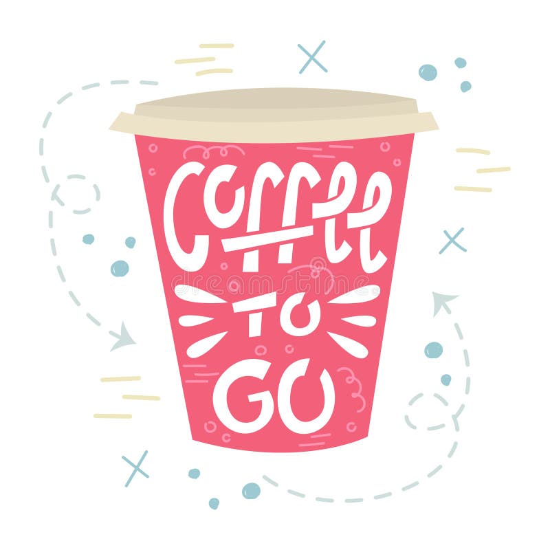 Trendy Coffee Lettering - Coffee To Go. Creative Phrase with Doodles ...