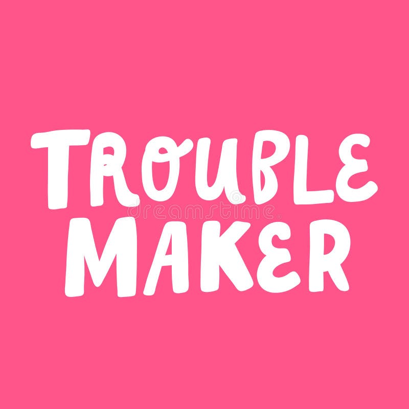 Trouble Maker. Life Quote With Modern Background Vector Stock Vector ...