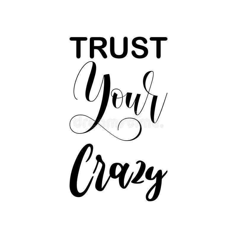 Trust Your Crazy Black Letter Quote Stock Vector - Illustration of sign ...