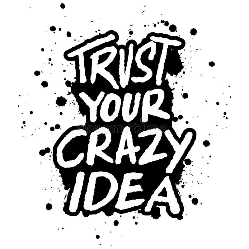 Trust Your Crazy Idea. Hand Drawn Typography Poster Stock Vector ...
