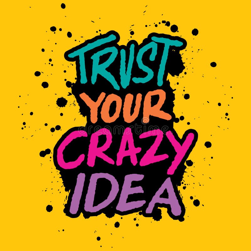 Trust Your Crazy Idea. Hand Drawn Typography Poster Stock Vector ...