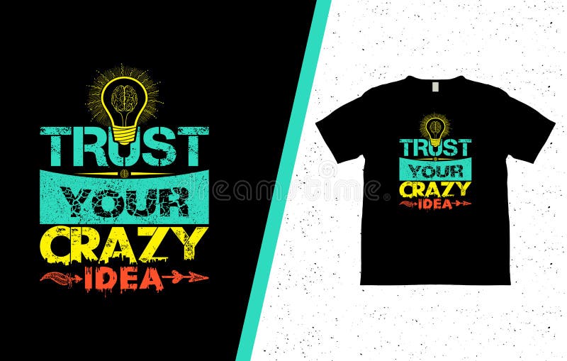 Trust Your Crazy Idea T Shirt Design Stock Vector - Illustration of ...