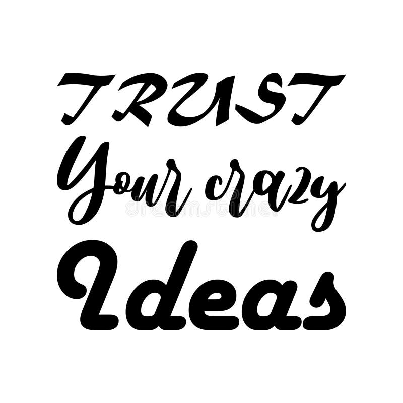 Trust Your Crazy Ideas Black Letter Quote Stock Illustration ...