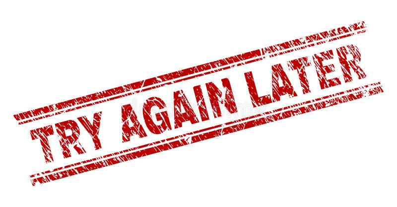 Grunge Textured TRY AGAIN LATER Stamp Seal Stock Vector - Illustration ...