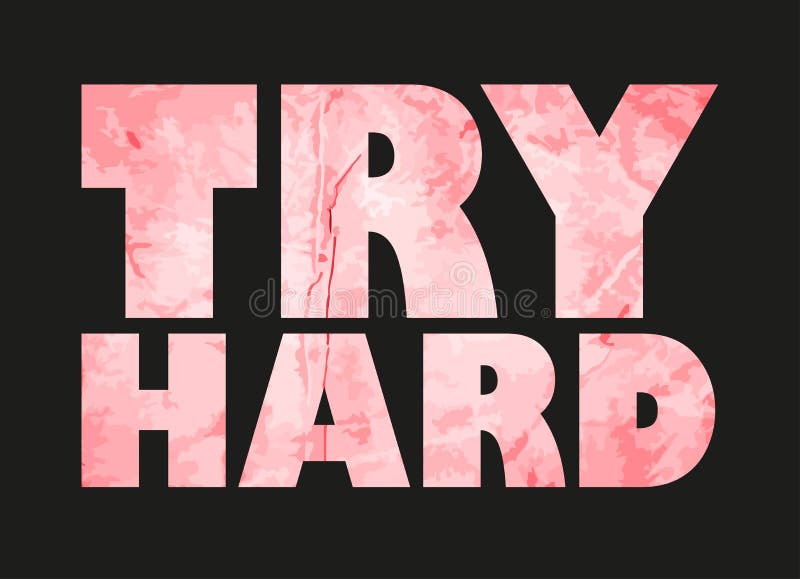 Try Hard Slogan. Textile Graphic T Shirt Print Stock Vector ...