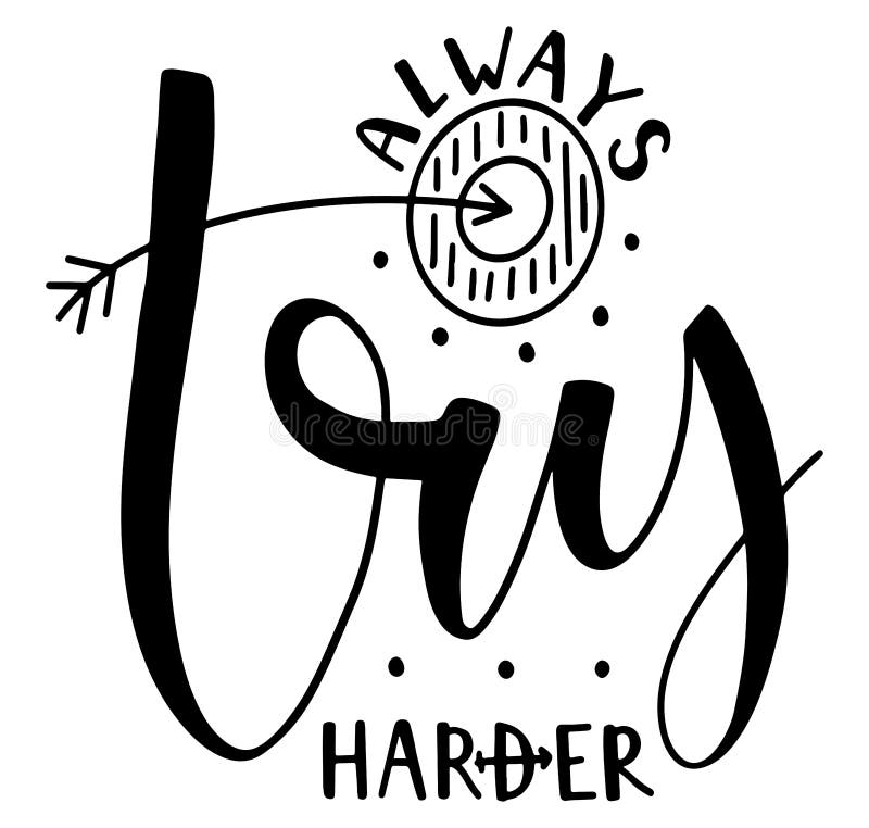 Always Try Harder, Hand Drawn Text and Arrow on Target, Vector ...