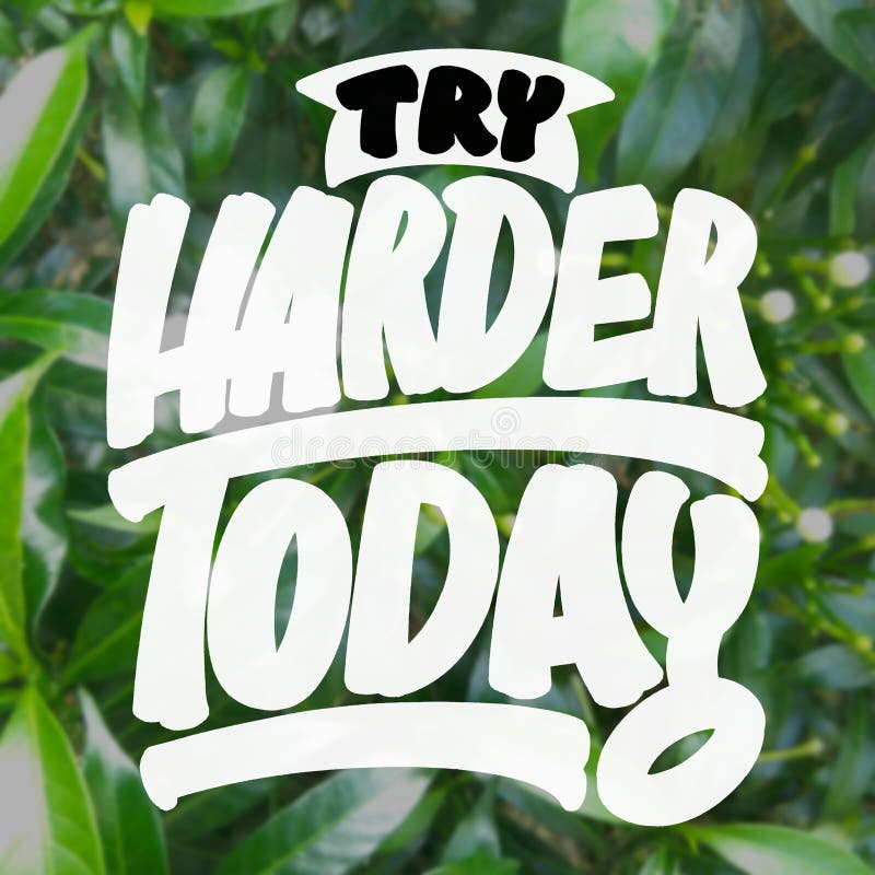 Try Harder Today Motivational Quote Stock Image - Image of design, inspiration: 262833639