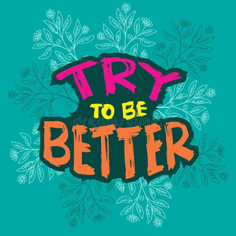 Try To Be Better. Inspirational Quote. Hand Drawn Lettering Stock ...