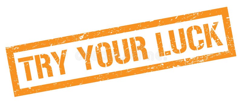 TRY YOUR LUCK Orange Grungy Rectangle Stamp Stock Illustration ...