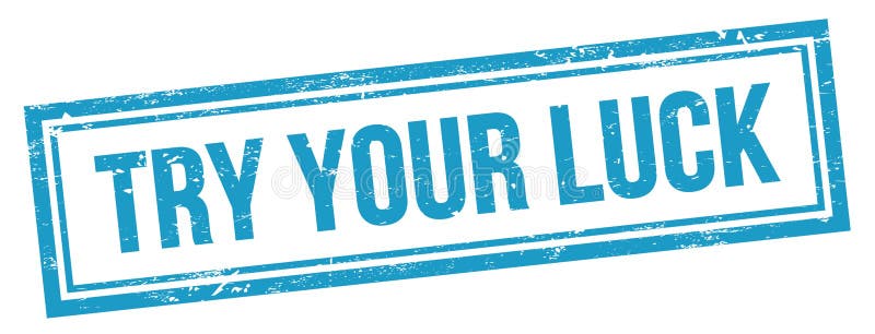 TRY YOUR LUCK Text on Blue Grungy Vintage Stamp Stock Illustration ...