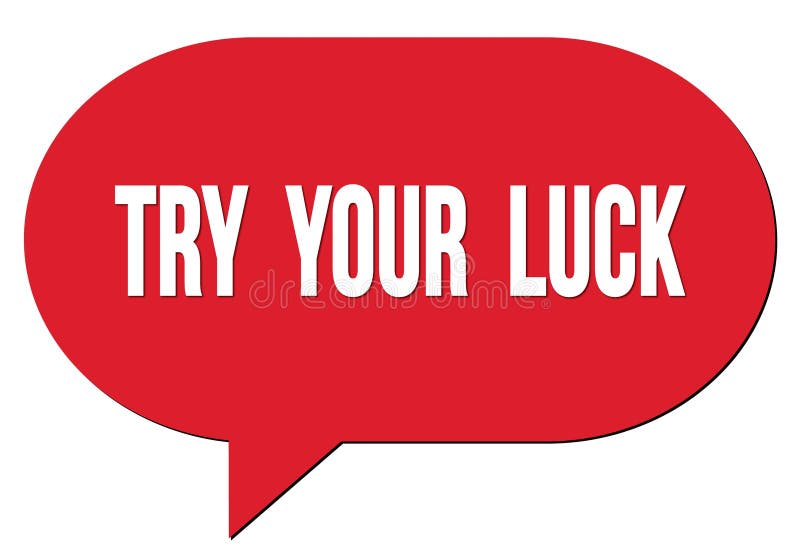TRY YOUR LUCK Text Written in a Red Speech Bubble Stock Illustration ...