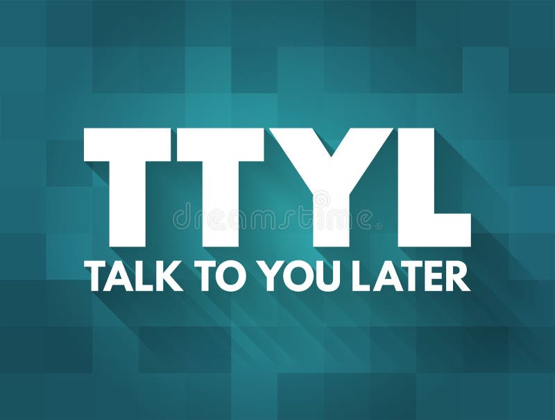 TTYL - Talk To You Later Acronym, Text Concept for Presentations and ...