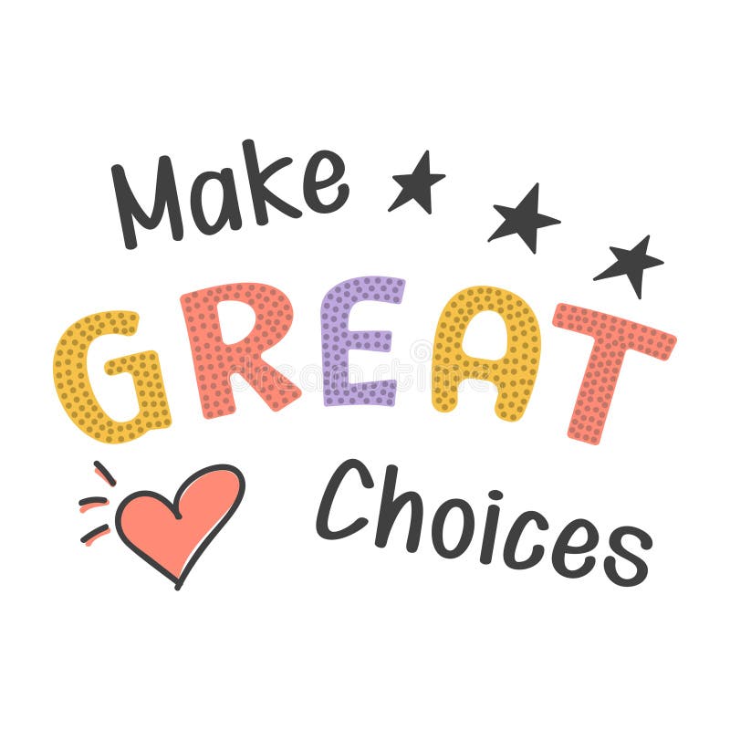 Make great choices stock vector. Illustration of print - 281242871
