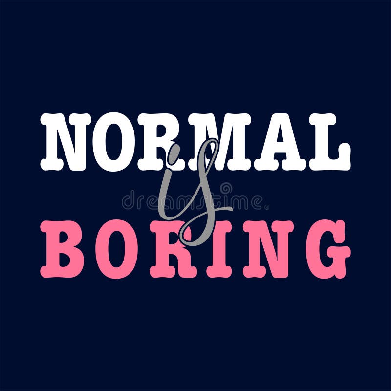 NORMAL is BORING stock vector. Illustration of abstract - 281350462